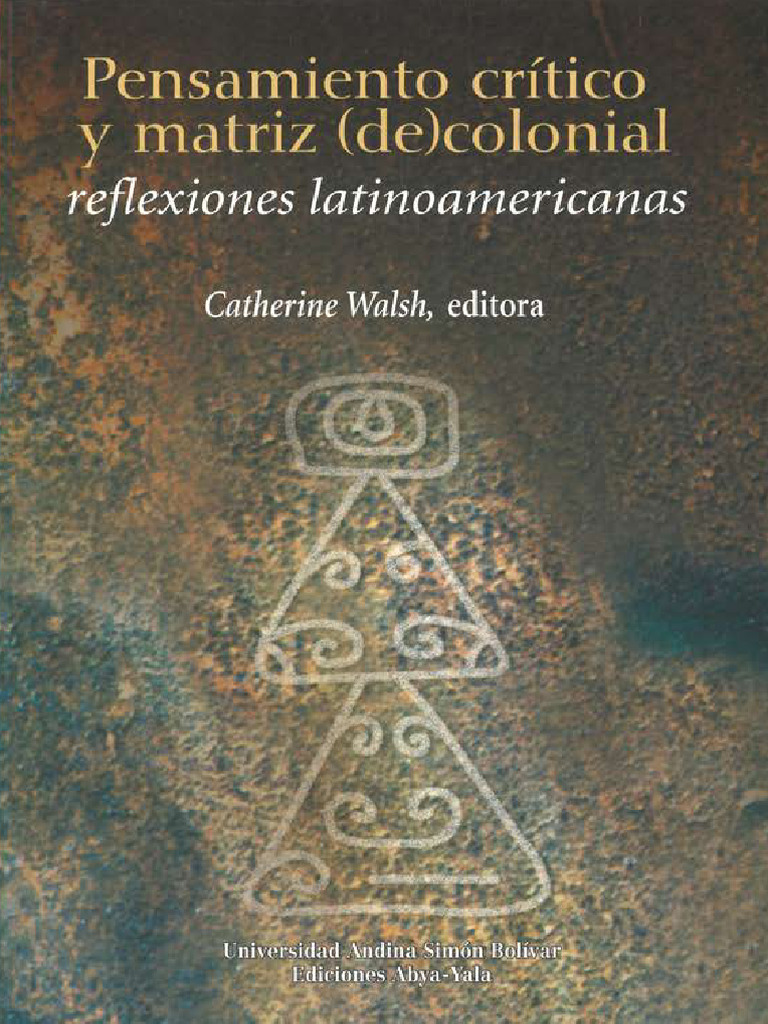 Pensamiento crítico y matriz (de)colonial. Reflexiones latinoamericanas ...