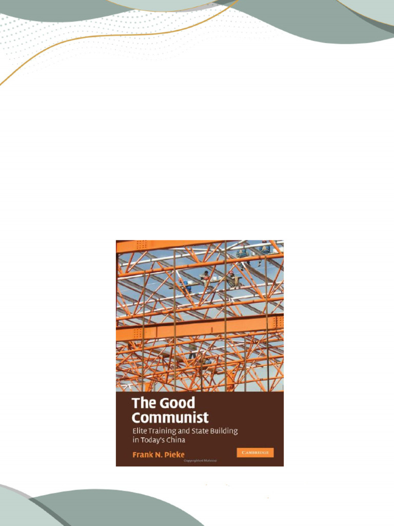 Complete The Good Communist Elite Training and State Building in Today ...