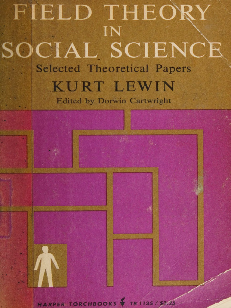 Field Theory in Social Science - Kurt Lewin - 1951 - Anna's Archive ...