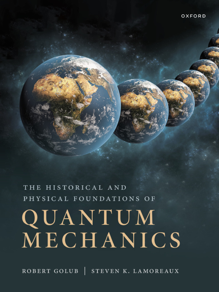 the-historical-and-physical-foundations-of-quantum-mechanics-0198822189 ...
