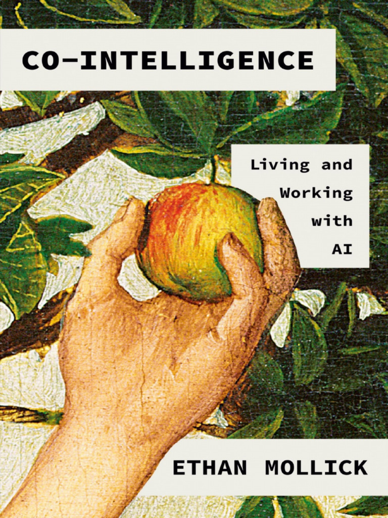 Co Intelligence Living and Working With AI Ethan Mollick 2024 | PDF ...