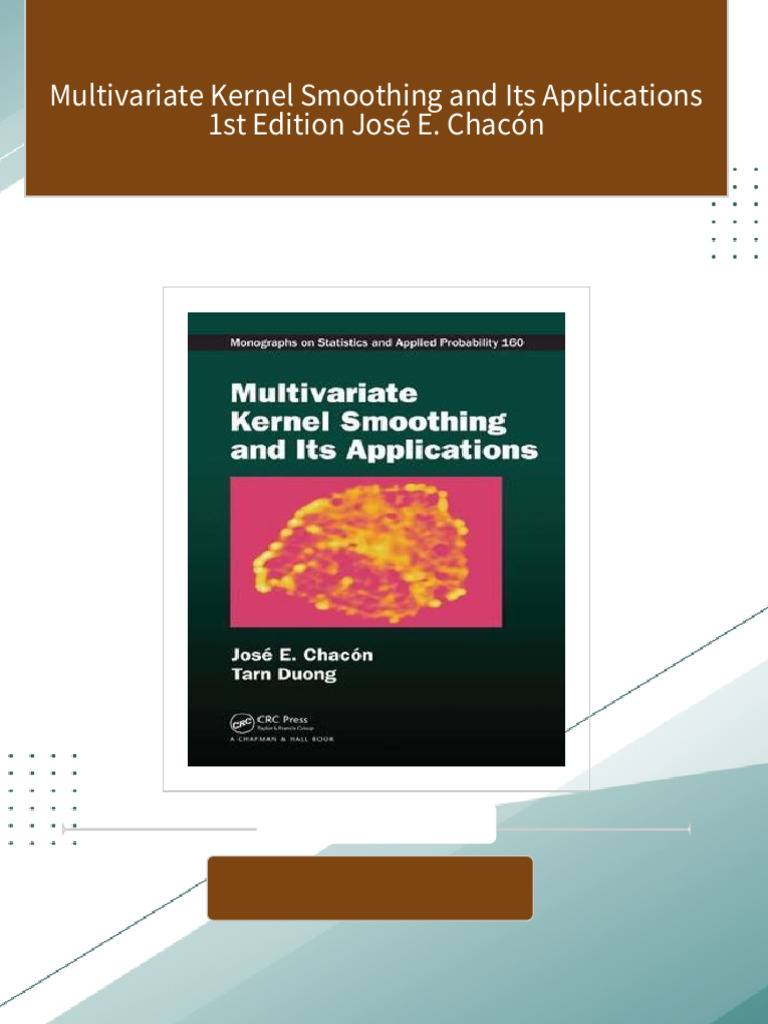 Multivariate Kernel Smoothing and Its Applications 1st Edition José E ... Multivariate Kernel Smoothing and Its Applications 1st Edition José E ...