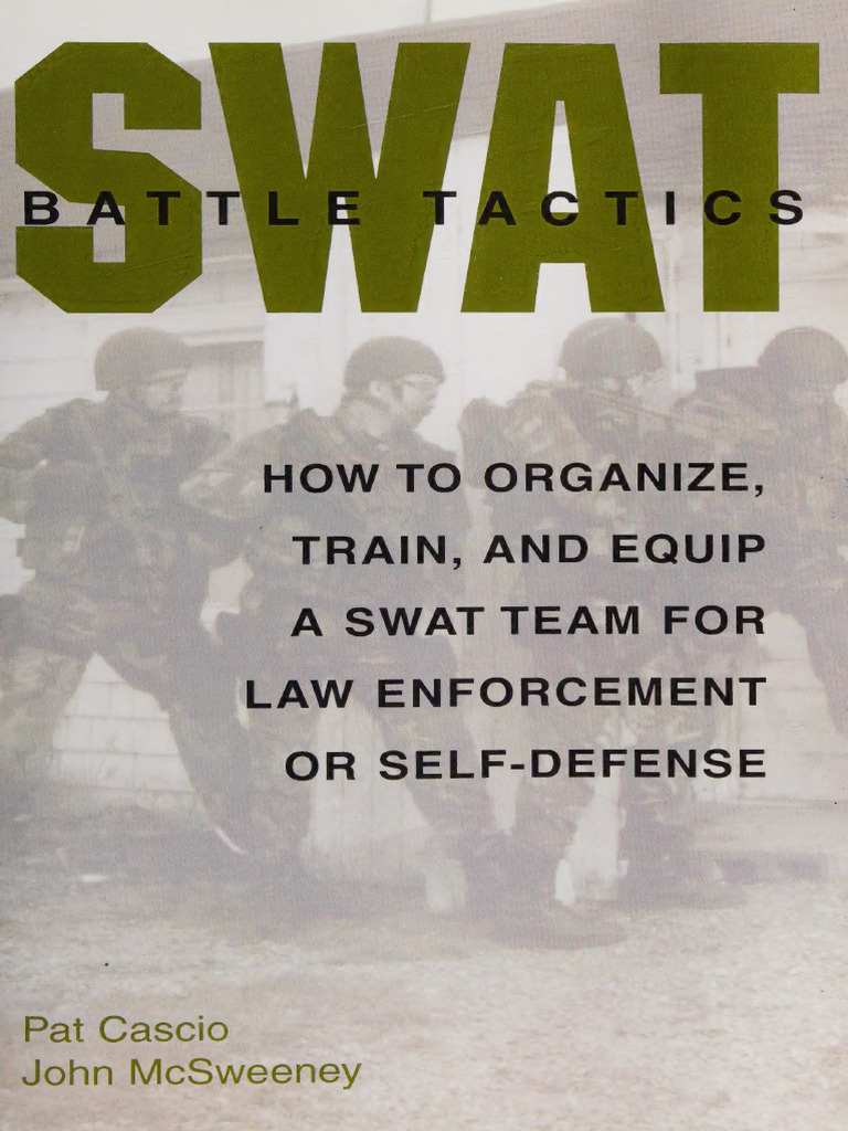 Swat Battle Tactics How To Organize Train and Equip A Swat Team For Law ...