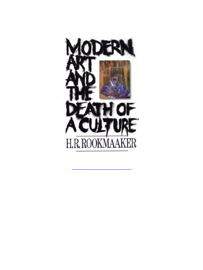 Modern Art and The Death of A Culture by H R Rookm - Sobering Look at ...