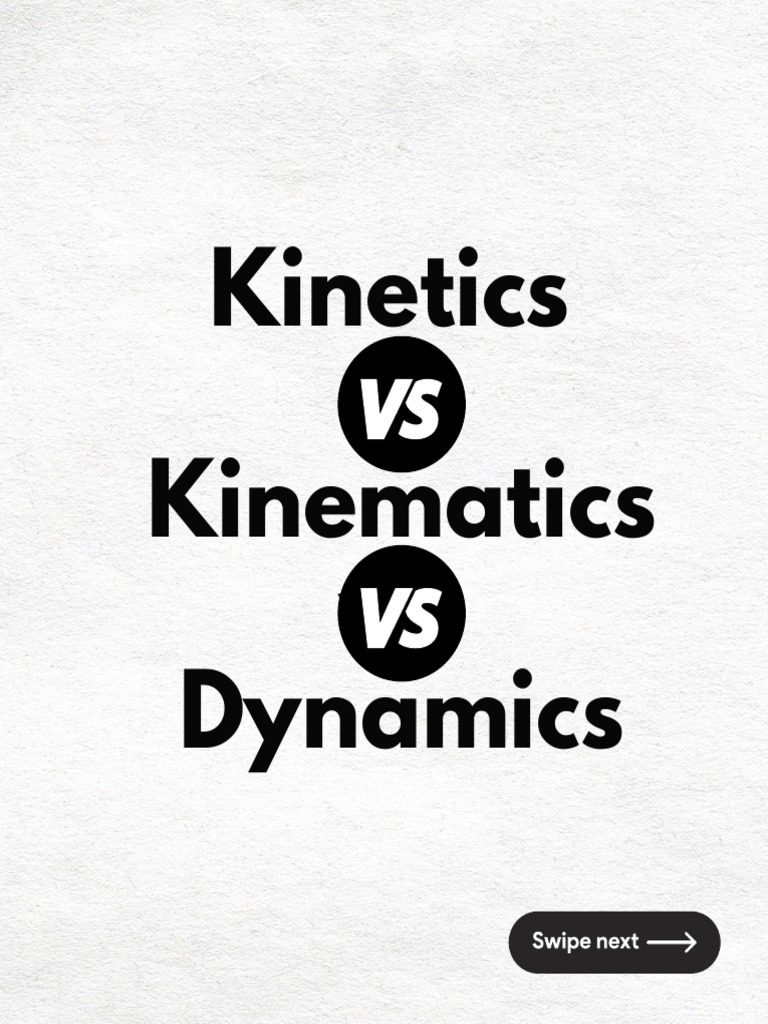 Kinetics Vs Kinematics Vs Dynamics | PDF