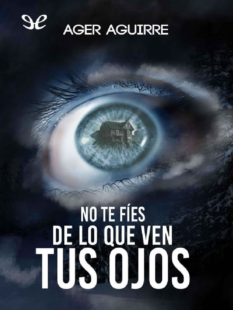 No Te Fies de Lo Que Ven Tus Oj - Ager Aguirre Zubillaga | PDF