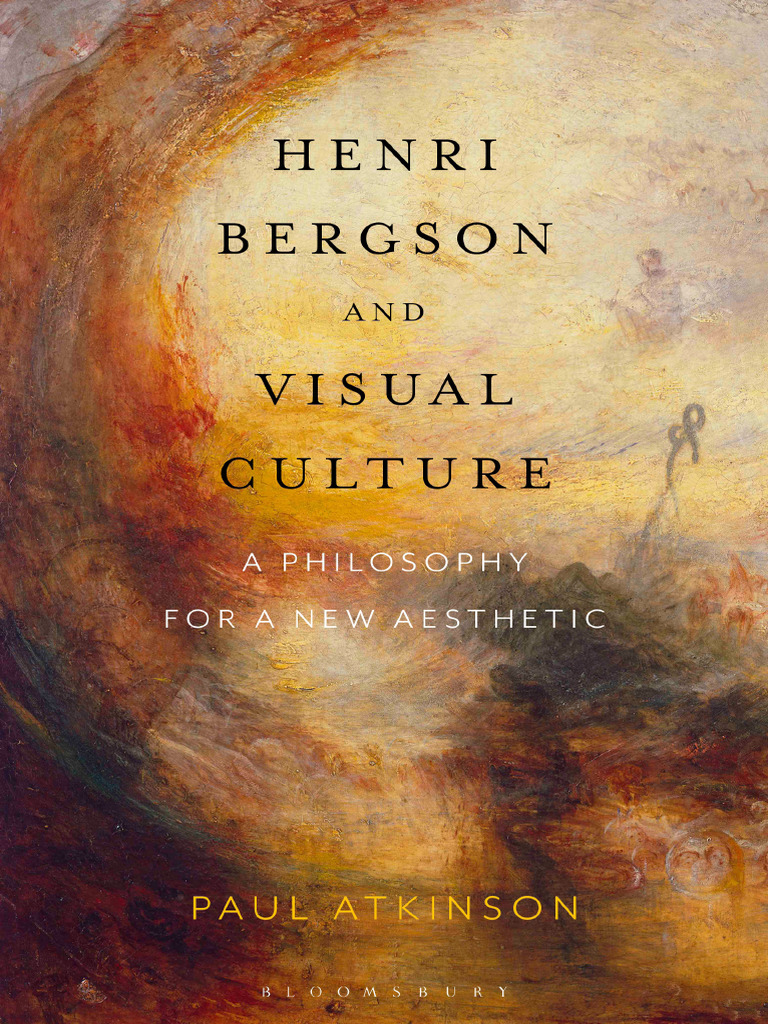 Henri Bergson and Visual Culture_ A Philosophy for a New -- Paul ...