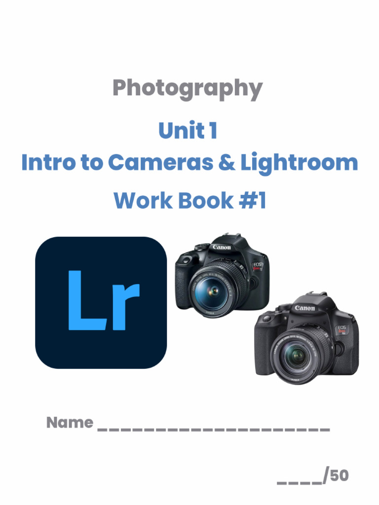 Unit 1 - Intro To Cameras & Lightroom Workbook | PDF