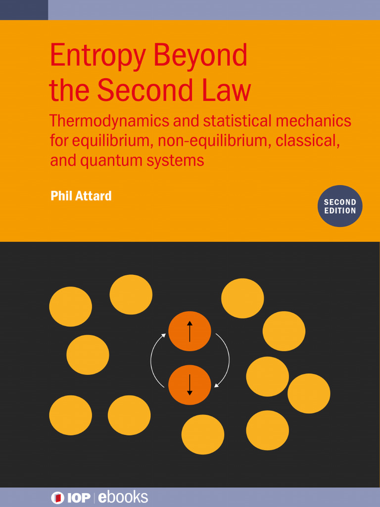 Phil Attard - Entropy Beyond The Second Law. Thermodynamics and Statistical Mechanics For ...