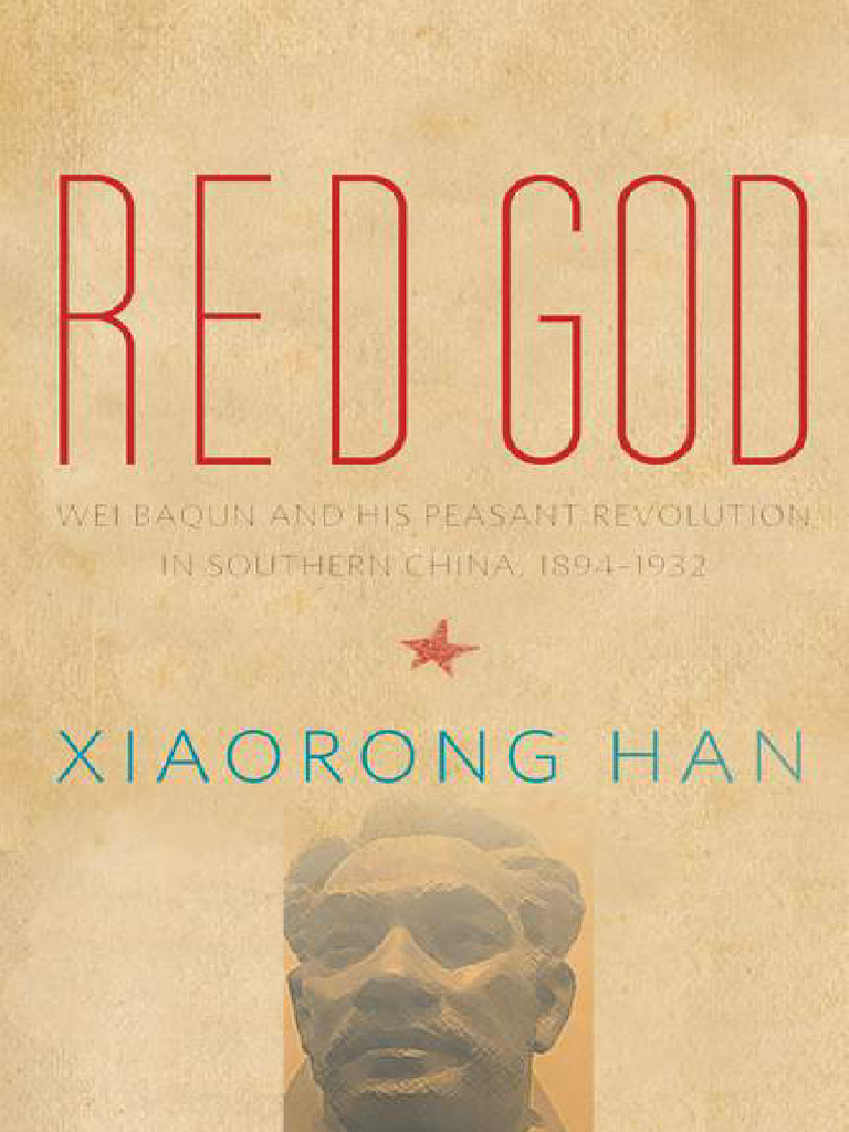 Red God Wei Baqun and His Peasant Revolution in Southern China, 1894 ...