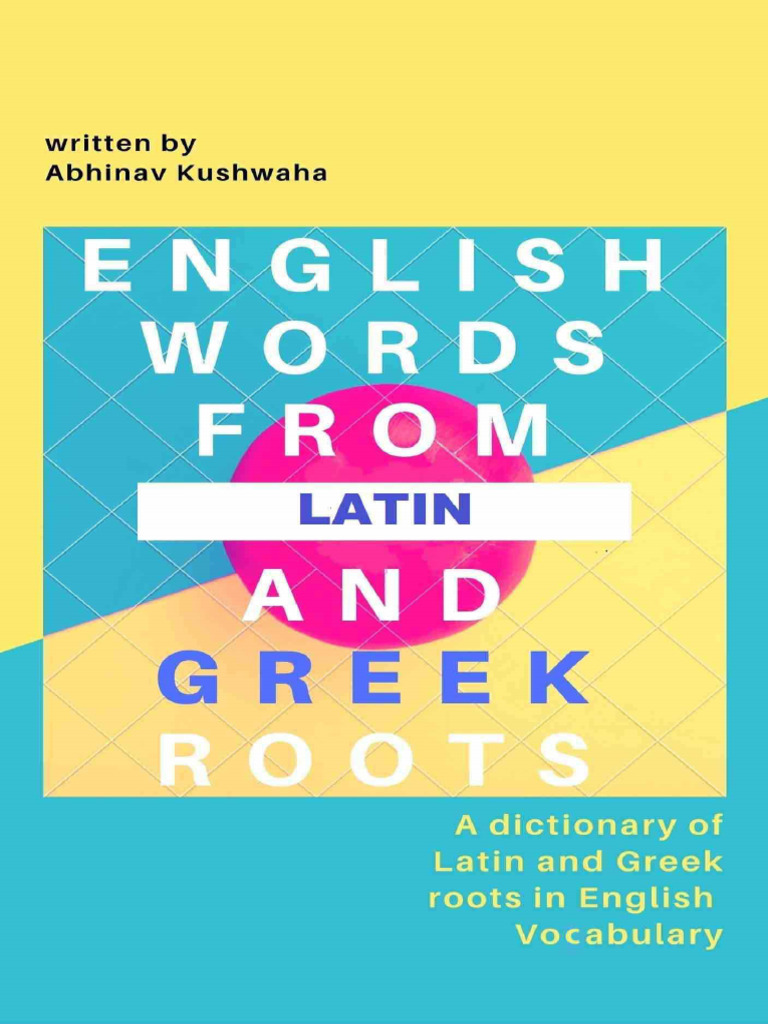 English Words From Latin and Greek Roots A Dictionary of Latin and ...