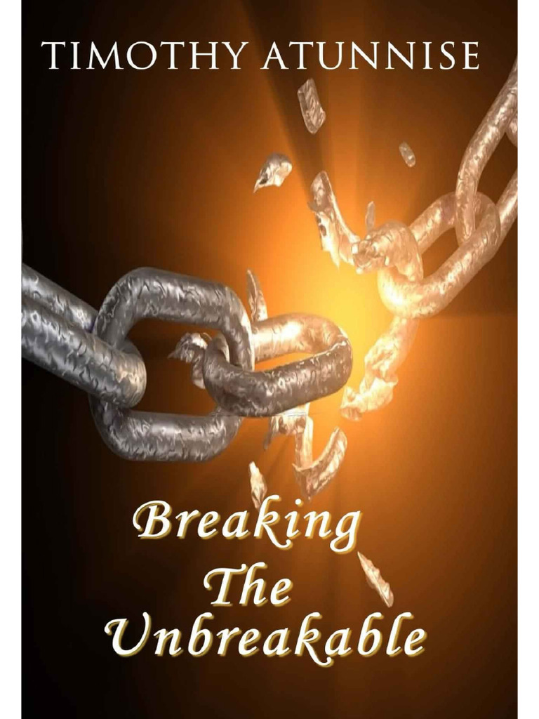 Breaking The Unbreakable - Timothy Atunnise | PDF | Jesus | God The Father