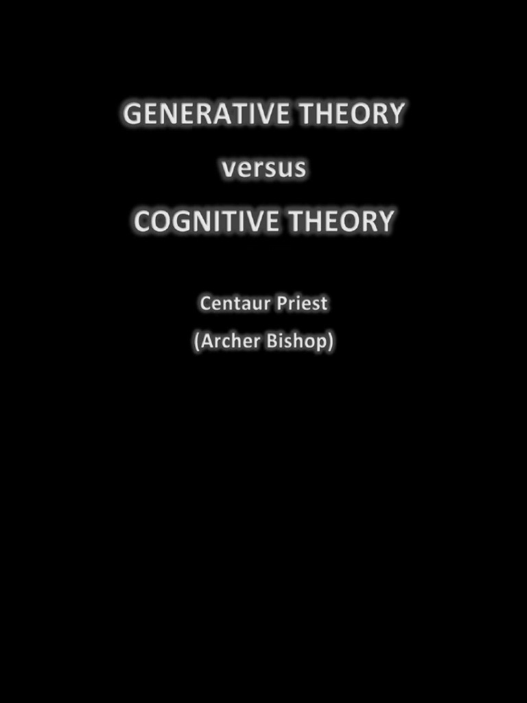 GENERATIVE THEORY Vs COGNITIVE THEORY | PDF | Cognition | Cognitive ...