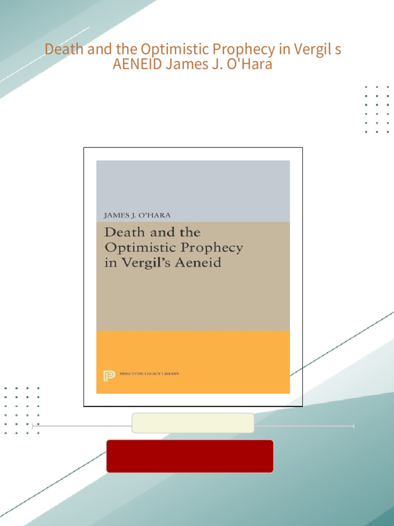 Get Death and the Optimistic Prophecy in Vergil s AENEID James J. O ... Get Death and the Optimistic Prophecy in Vergil s AENEID James J. O ...