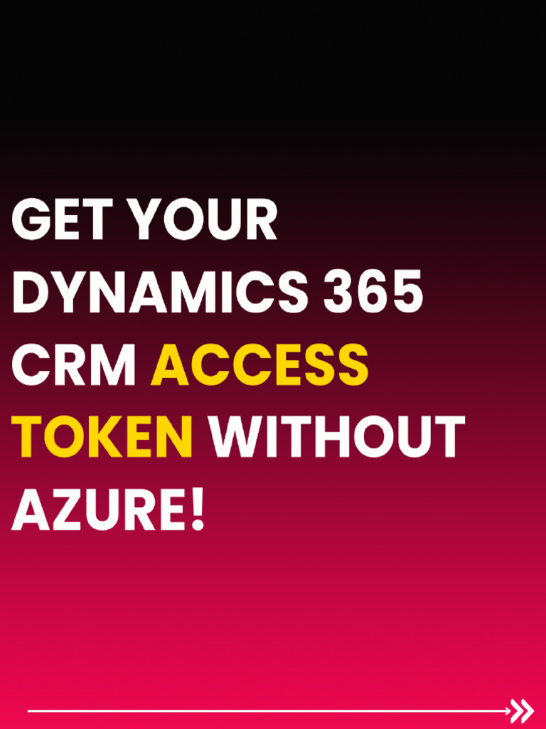 Dynamics 365 CRM Access Token 1734317539 | PDF