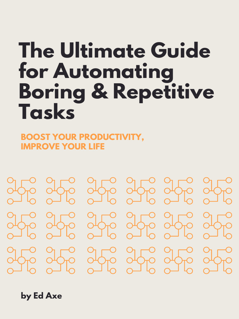 The Ultimate Guide To Automate Boring Tasks Pdf Automation 
