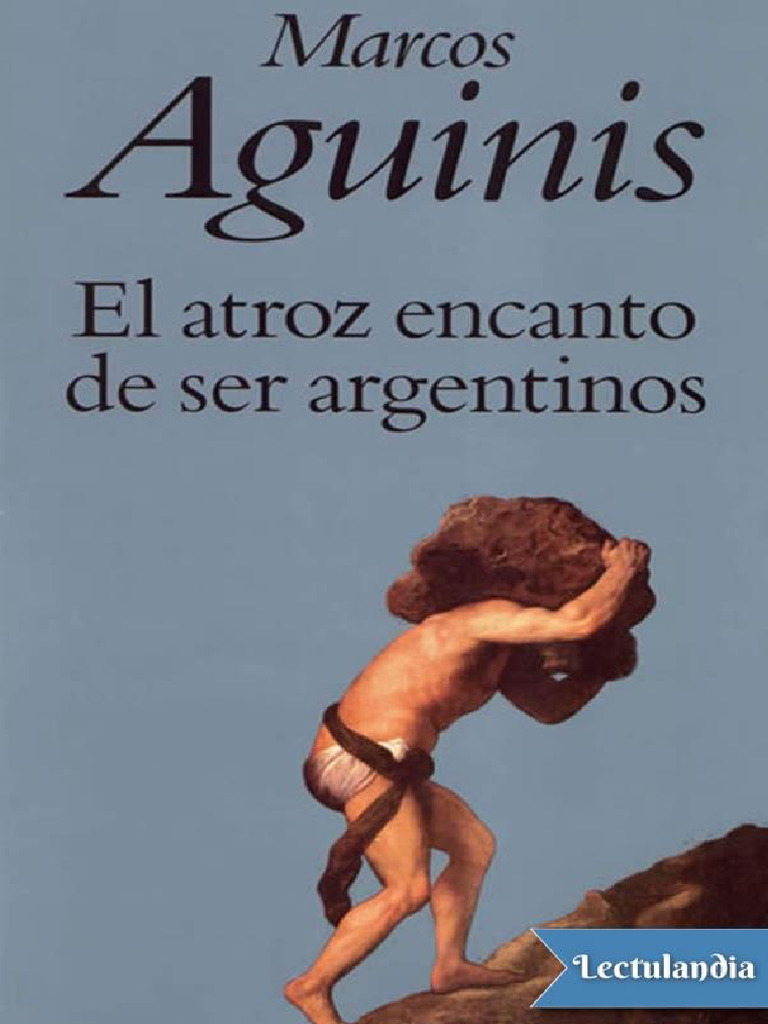 El Atroz Encanto de Ser Argentinos - Marcos Aguinis | PDF | Humor | Nación