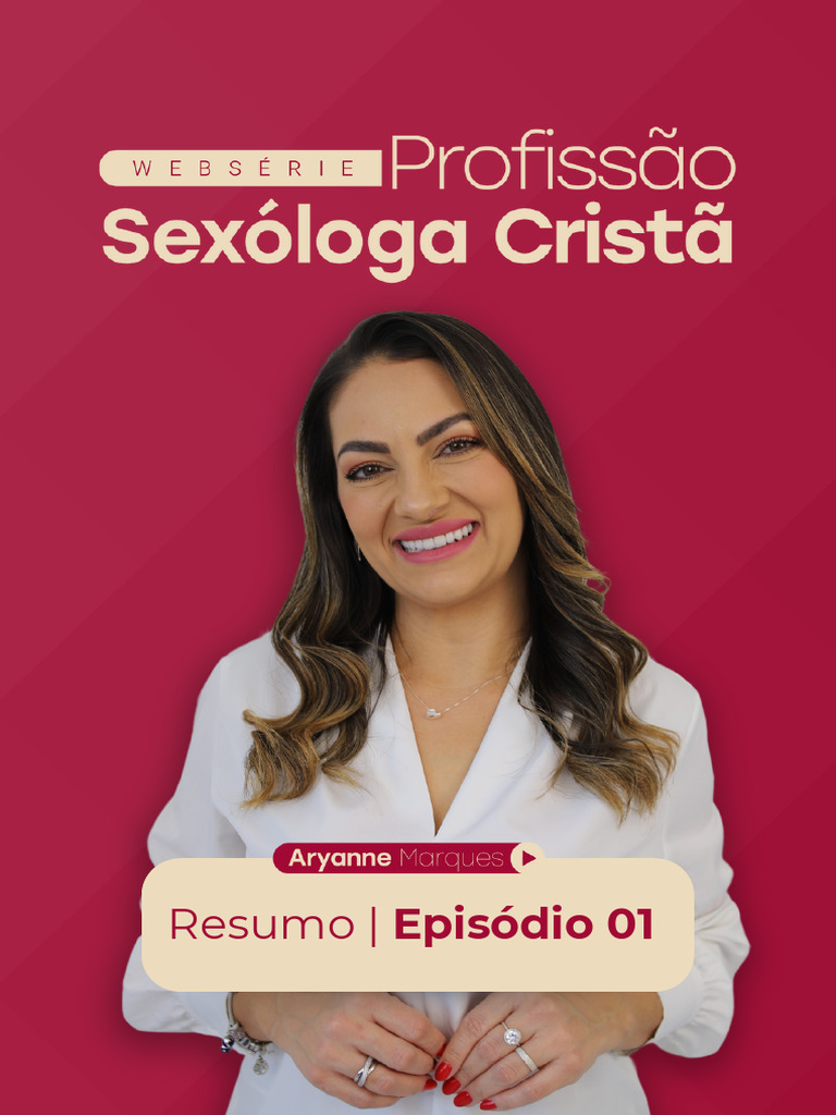 RESUMO - EPISÃ DIO 01 L002 - WEBSÃ RIE PROFISSÃ O SEXÃ LOGA CRISTÃ | PDF | Sexologia