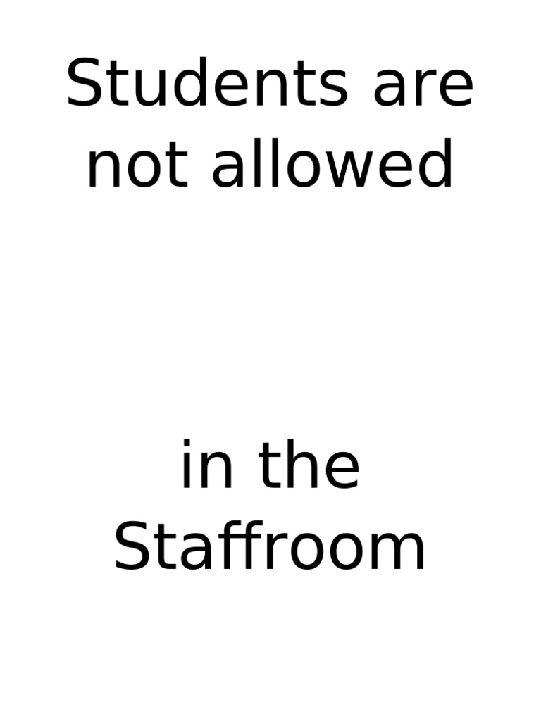 Students Are Not Allowed in The Staffroom | PDF
