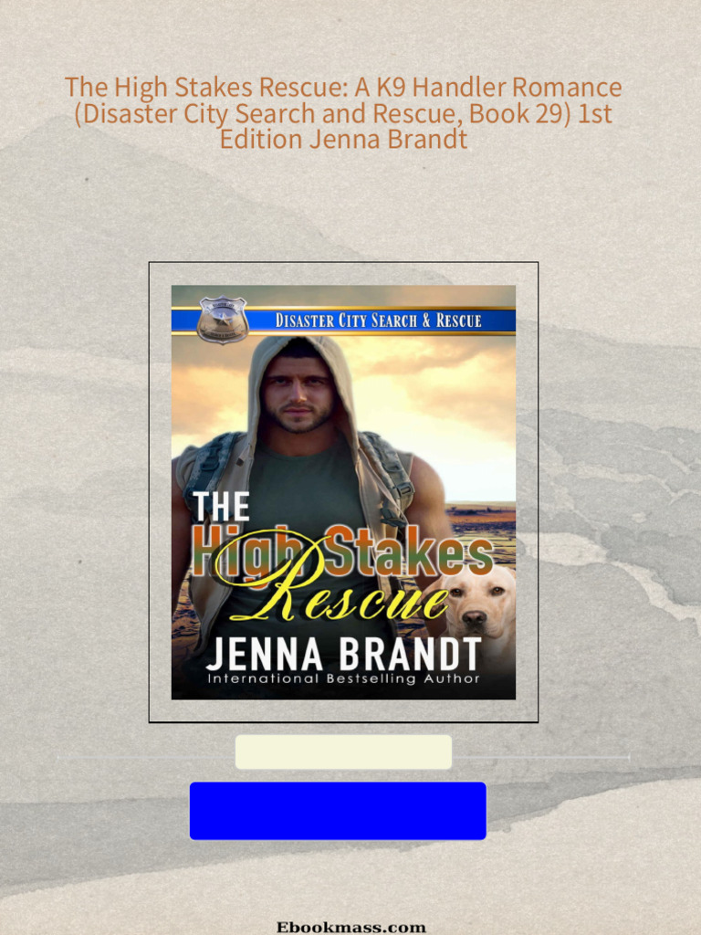 The High Stakes Rescue: A K9 Handler Romance (Disaster City Search and Rescue, Book 29) 1st ...