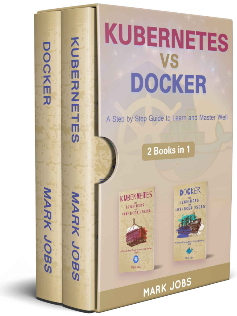Kubernetes Vs Docker A Step By Step Guide To Learn And Master Well Pdf Virtual Machine