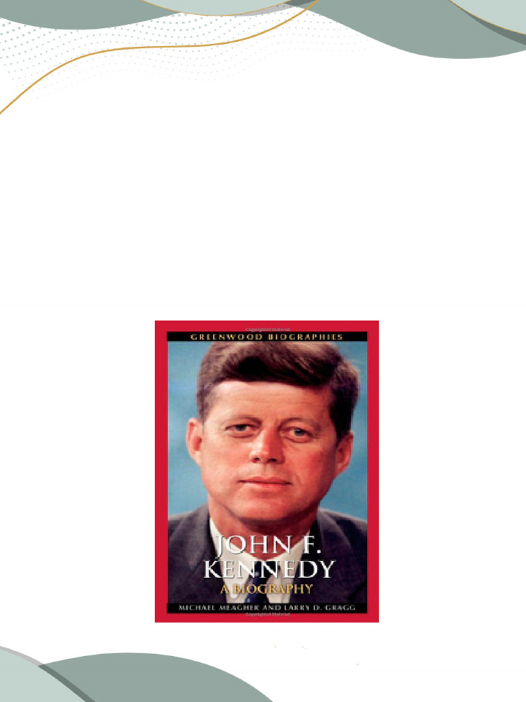 Instant ebooks textbook John F Kennedy A Biography Michael Meagher Ph.D ... Instant ebooks textbook John F Kennedy A Biography Michael Meagher Ph.D ...
