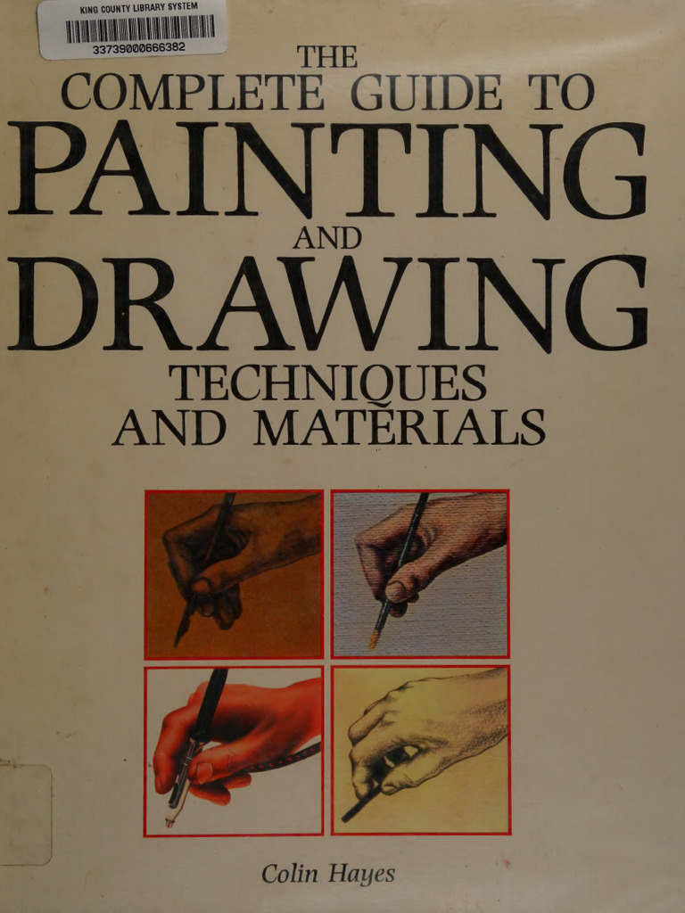 The Complete Guide To Painting and Drawing - Techniques and - Hayes ...