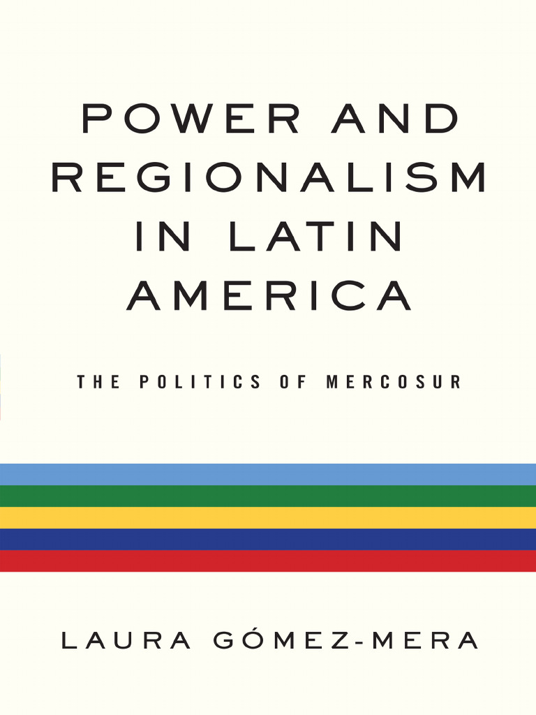 Laura Gómez-Mera - Power and Regionalism in Latin America_ the Politics ...