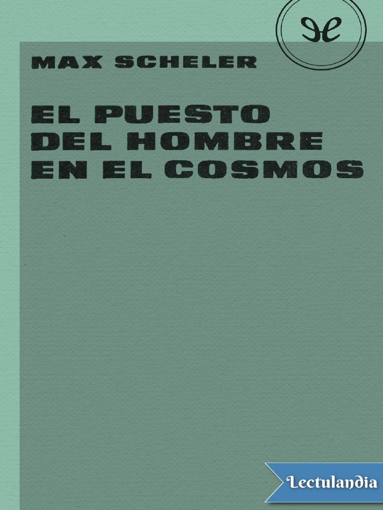 El Puesto Del Hombre en El Cosmos - Max Scheler | PDF | Edmund Husserl ...