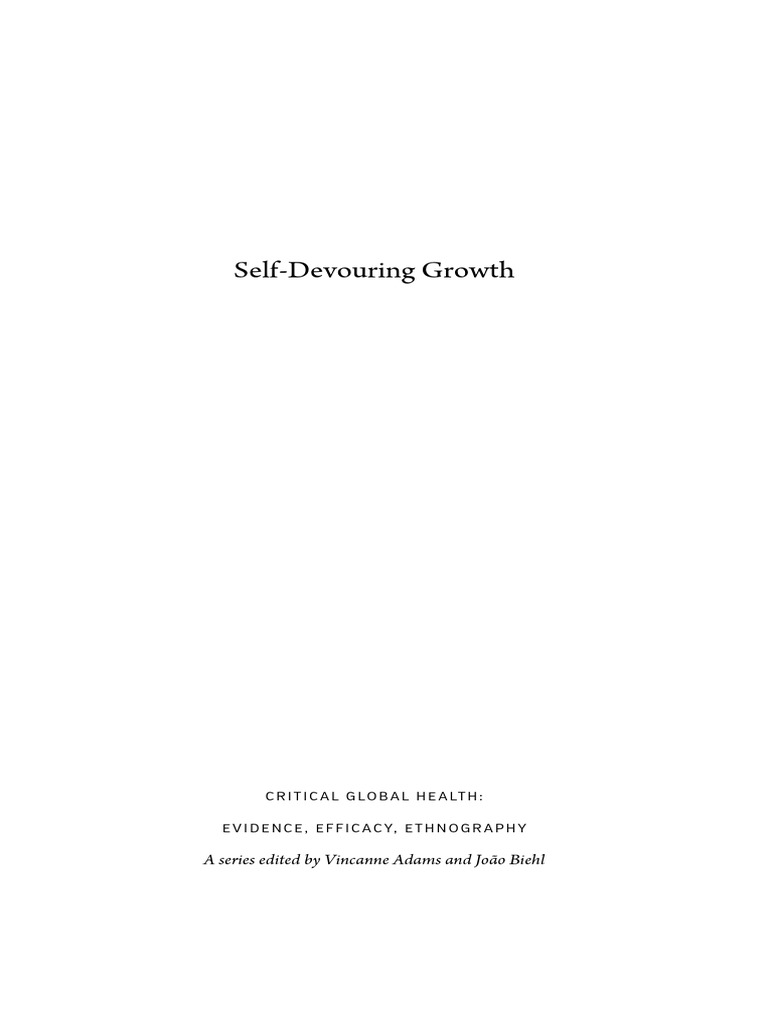 Self-Devouring Growth: A Series Edited by Vincanne Adams and João Biehl ...