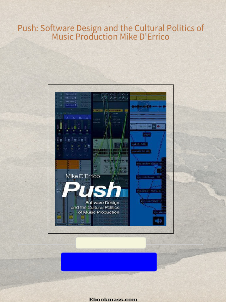 Push: Software Design and the Cultural Politics of Music Production ...