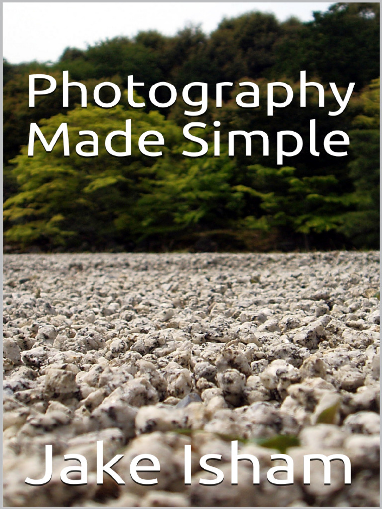 Photography Made Simple (Jake Isham) | PDF