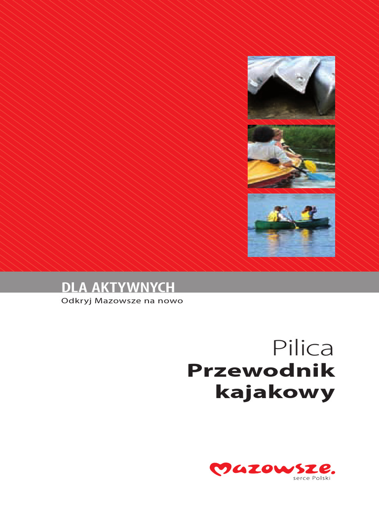DLA AKTYWNYCH Odkryj Mazowsze Na Nowo. Pilica. Przewodnik Kajakowy | PDF