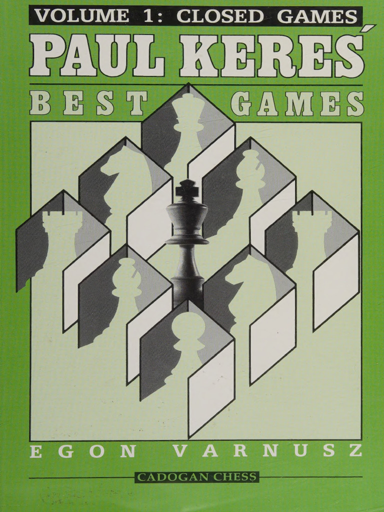 Varnusz - Paul Keres Best Games 1-Closed Games (1994) | PDF | Chess ...