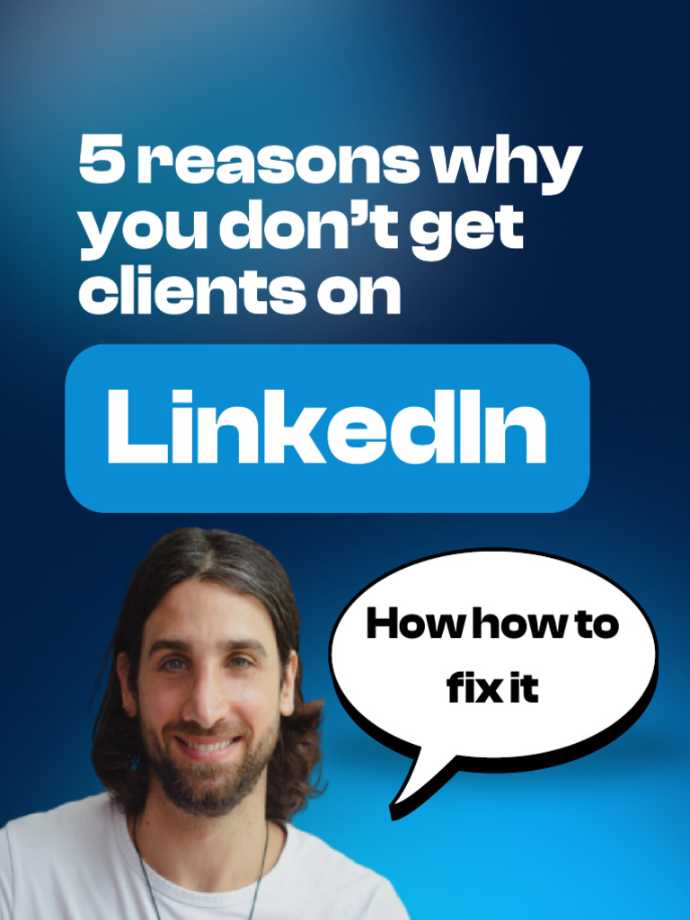 5 Reasons Why You Don't Get Client On Linkedin | PDF