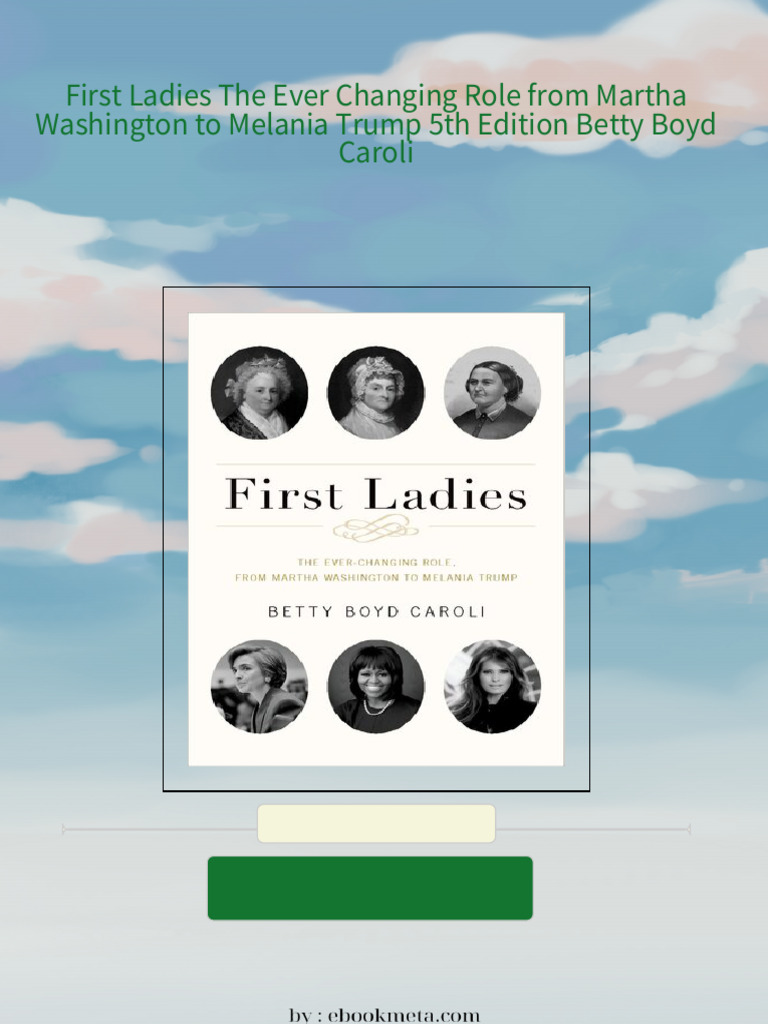 Get First Ladies The Ever Changing Role from Martha Washington to ... Get First Ladies The Ever Changing Role from Martha Washington to ...