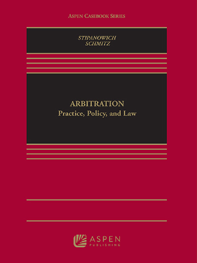 Stipanowich T. Arbitration. Practice, Policy and Law 2022 | PDF ...