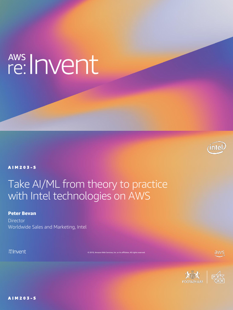 REPEAT 1 Take AIML From Theory To Practice With Intel Technologies On AWS AIM203-SR1 | PDF ...