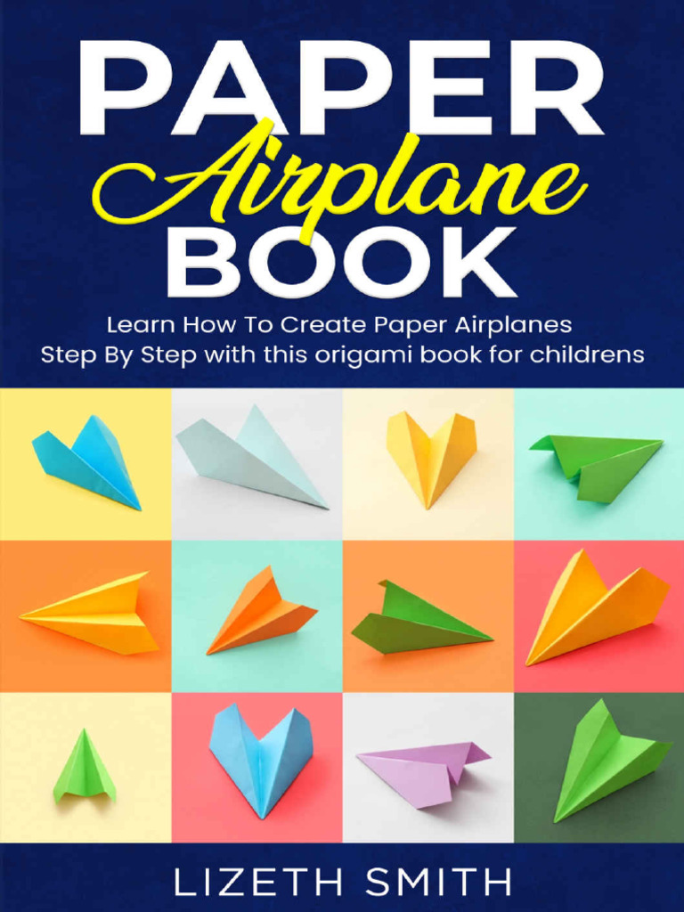 Paper Airplane Book - Learn How To Create Paper Airplanes Step by Step ...