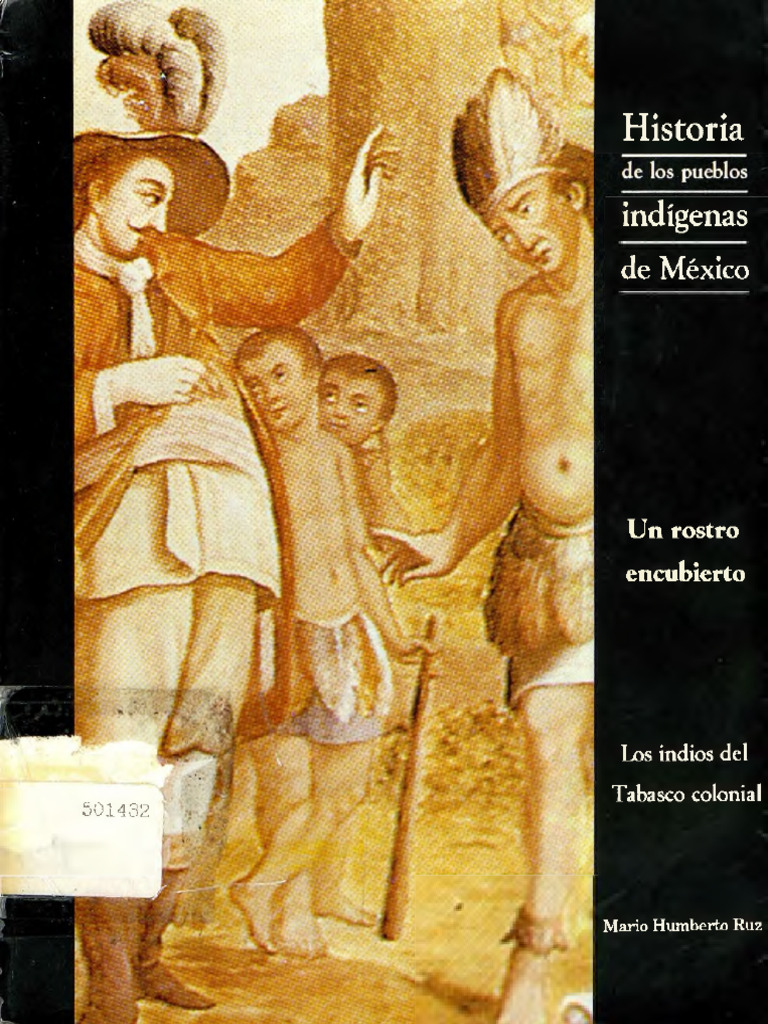 Ruz, Mario H. - Un Rostro Encubierto. Los Indios Del Tabasco Colonial ...