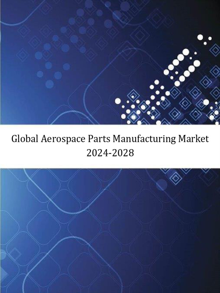Global Aerospace Parts Market 2024-2028 | PDF | Economies | Business ...