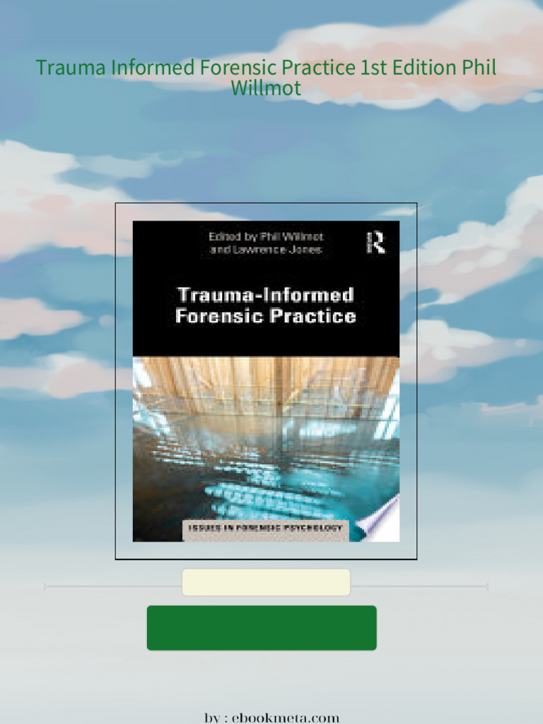 Trauma Informed Forensic Practice 1st Edition Phil Willmot All Chapters ... Trauma Informed Forensic Practice 1st Edition Phil Willmot All Chapters ...
