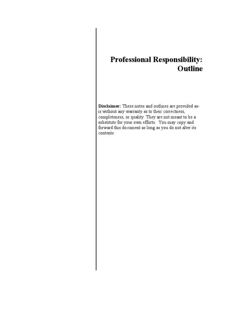Professional Responsibility: Outline: Disclaimer: These Notes and ...