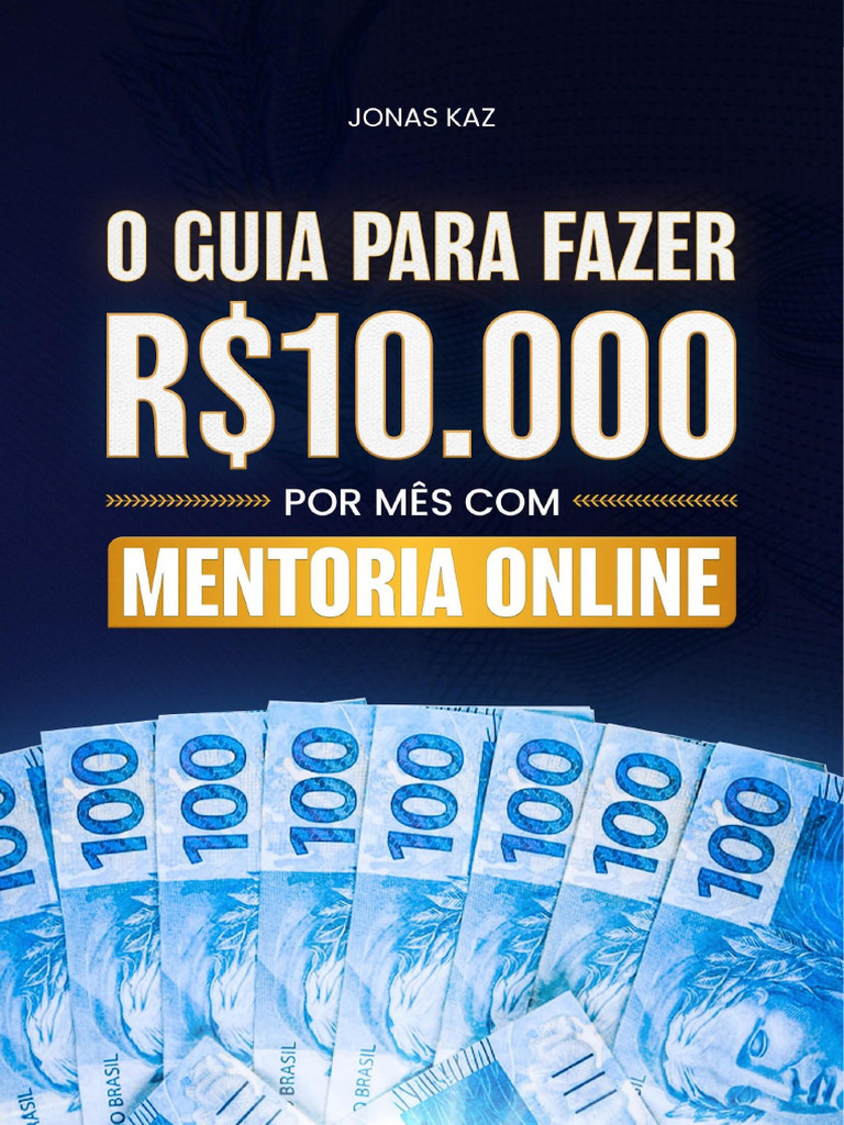 o Guia Para Fazer 10 Mil Por Mes Com Mentorias Jonas Kaz Edicao Atualizada | PDF | Dinheiro | Tempo