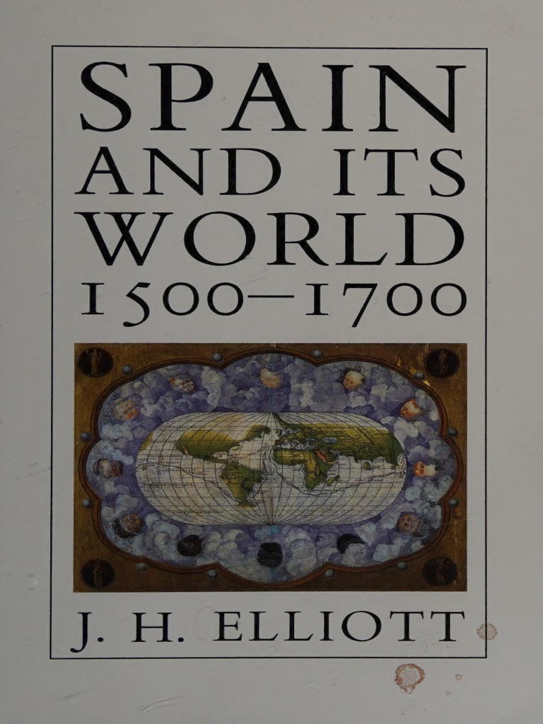 J. H. Elliott - Spain and Its World, 1500-1700 - Selected Essays-Yale ...