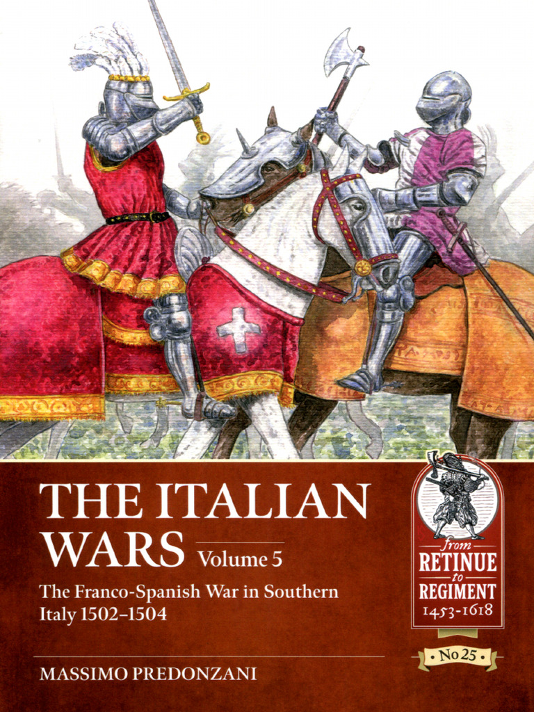 The Italian Wars Volume 5 The Franco-Spanish War in Southern Italy 1502 ...
