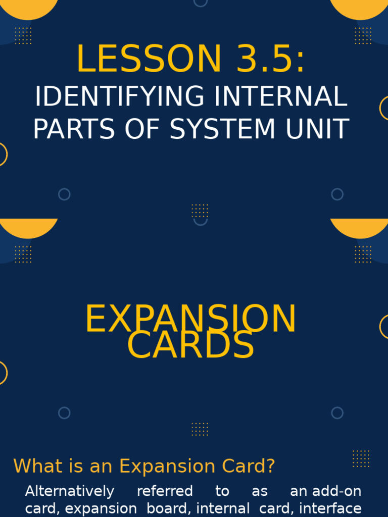 LESSON 3.5 - IDENTIFYING INTERNAL PARTS OF SYSTEM UNIT-EXPANSION-CARD | PDF
