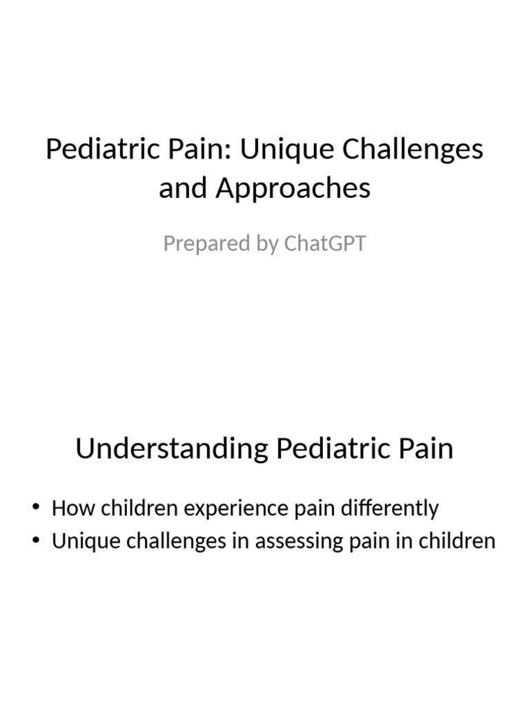 Pediatric Pain - Unique Challenges and Approaches | PDF