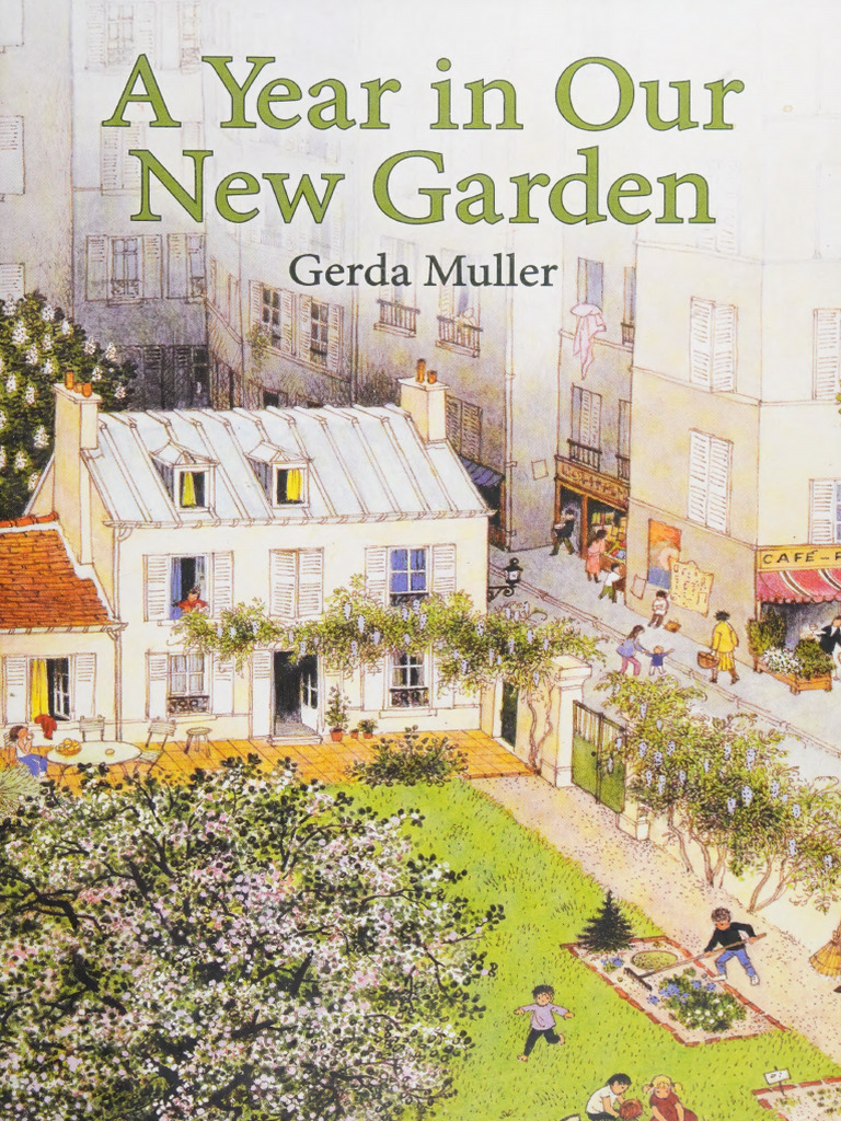 A Year in Our New Garden -- Muller, Gerda, Author, Illustrator -- 2016 ...