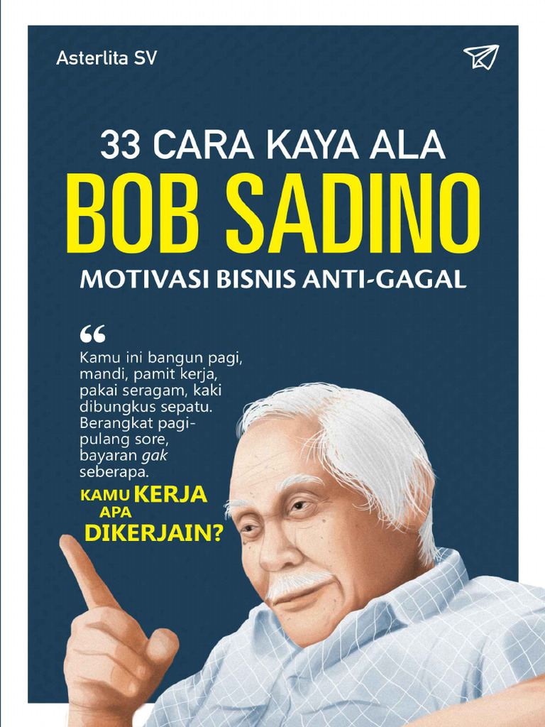 33 Cara Kaya Ala Bob Sadino - Motivasi Bisnis Anti Gagal - Asterlita SV ...